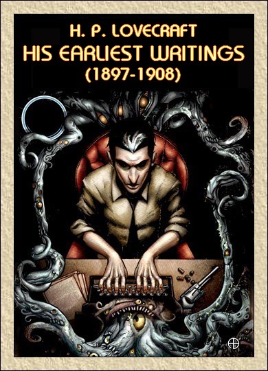 H.P. Lovecraft--His Earliest Writings